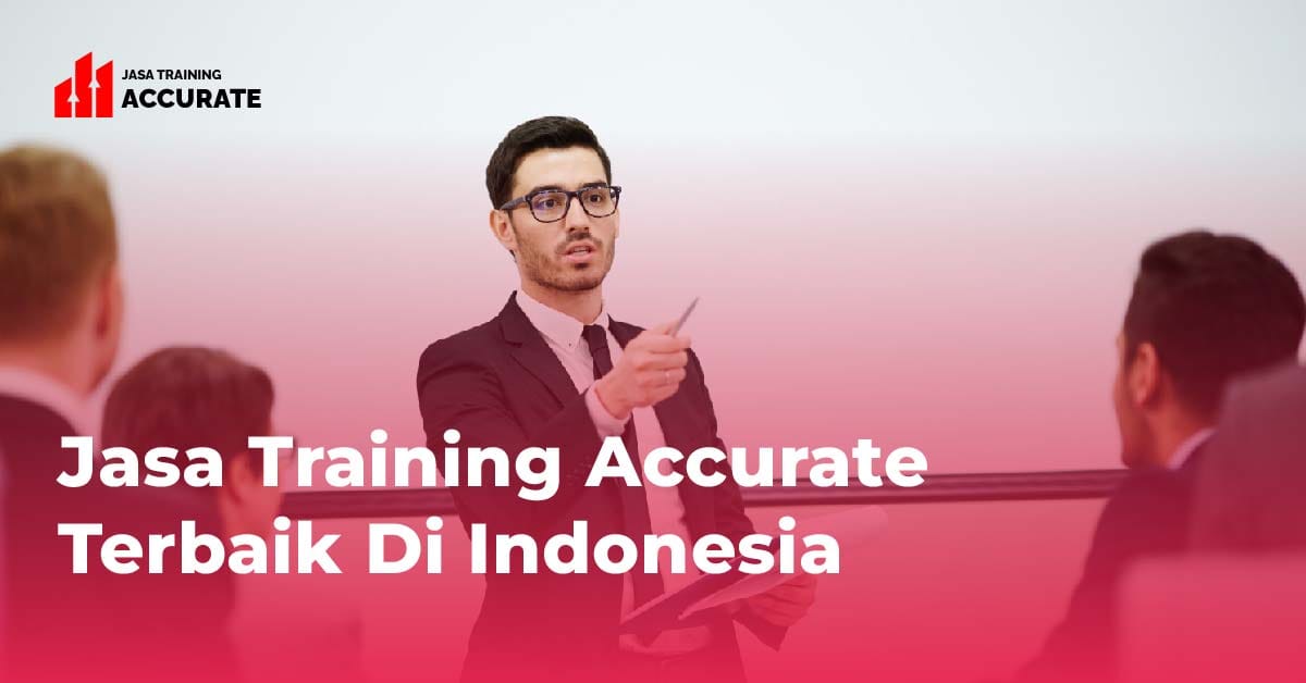 Jasa Training Accurate Terbaik Di Indonesia - Jasa Training Accurate